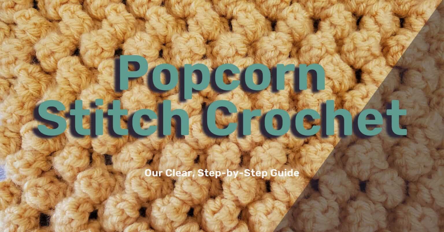 Popcorn Stitch Crochet – Our Clear, Step-by-Step Guide