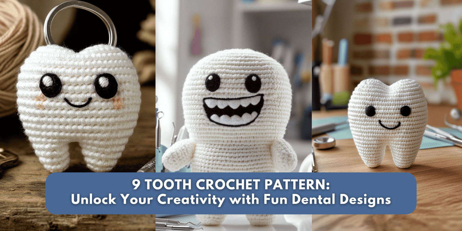 9 Tooth Crochet Pattern: Unlock Your Creativity with Fun Dental Designs