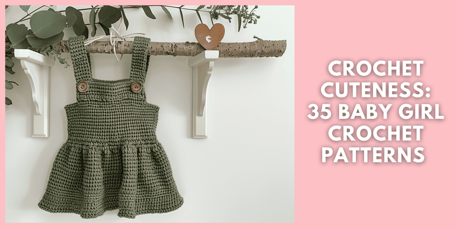 39 Baby Girl Crochet Patterns: Easy, Adorable Projects for Your Little One